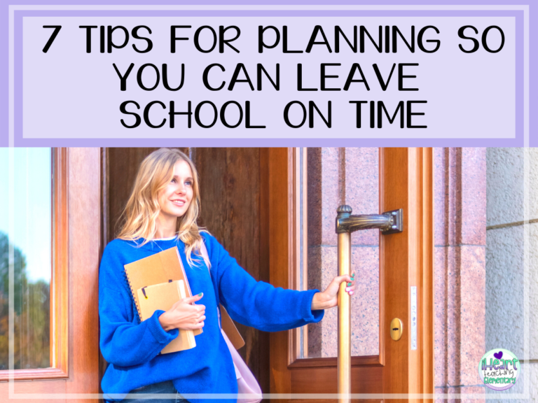 7 Tips for Planning So You Can Leave School On Time