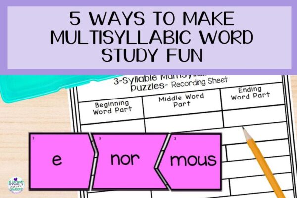 5 Ways to Make Multisyllabic Word Study Fun